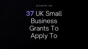 37 UK small business grants to apply for – UK Small Business Startups ...